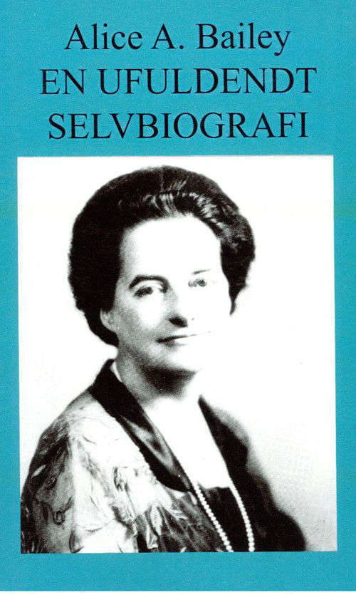 En ufuldendt selvbiografi - Alice A. Bailey | Primstaven nettbokhandel