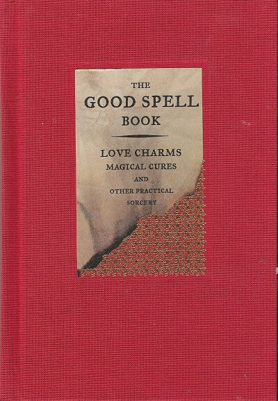 The Good Spell Book - Love Charms, Magical Cures | Primstaven nettbokhandel