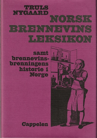 NORSK BRENNEVINS LEKSIKON: samt brennevinsbrenningens historie i Norge ...