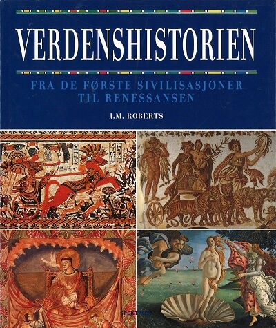 Verdenshistorien, fra de første sivilisasjoner til renessansen ...